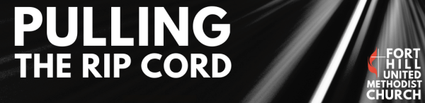 Pulling the Ripcord | Fort Hill United Methodist Church
